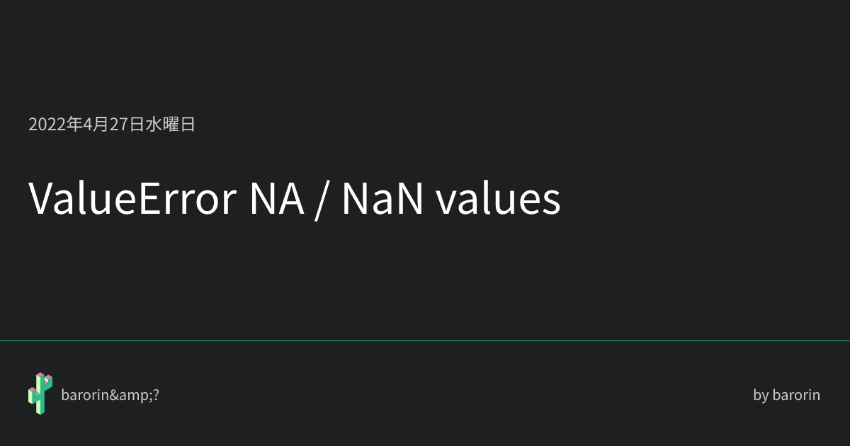 ValueError NA / NaN values • barorin&?